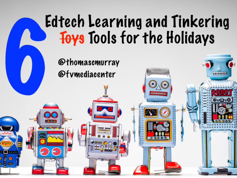 6 STEAM tinkering tools for the holidays