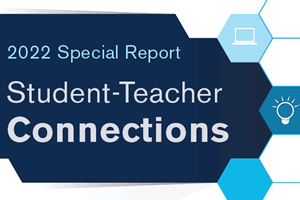 2022 Special Report: Student-Teacher Connections | eSchool News